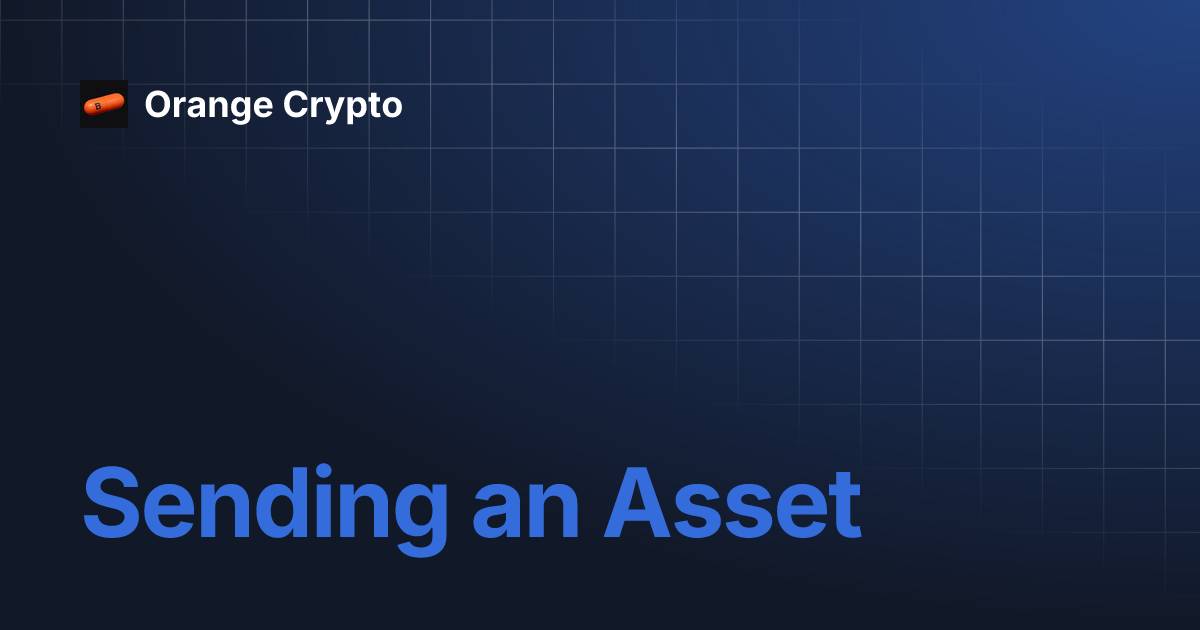 Sending an Asset | Orange Crypto