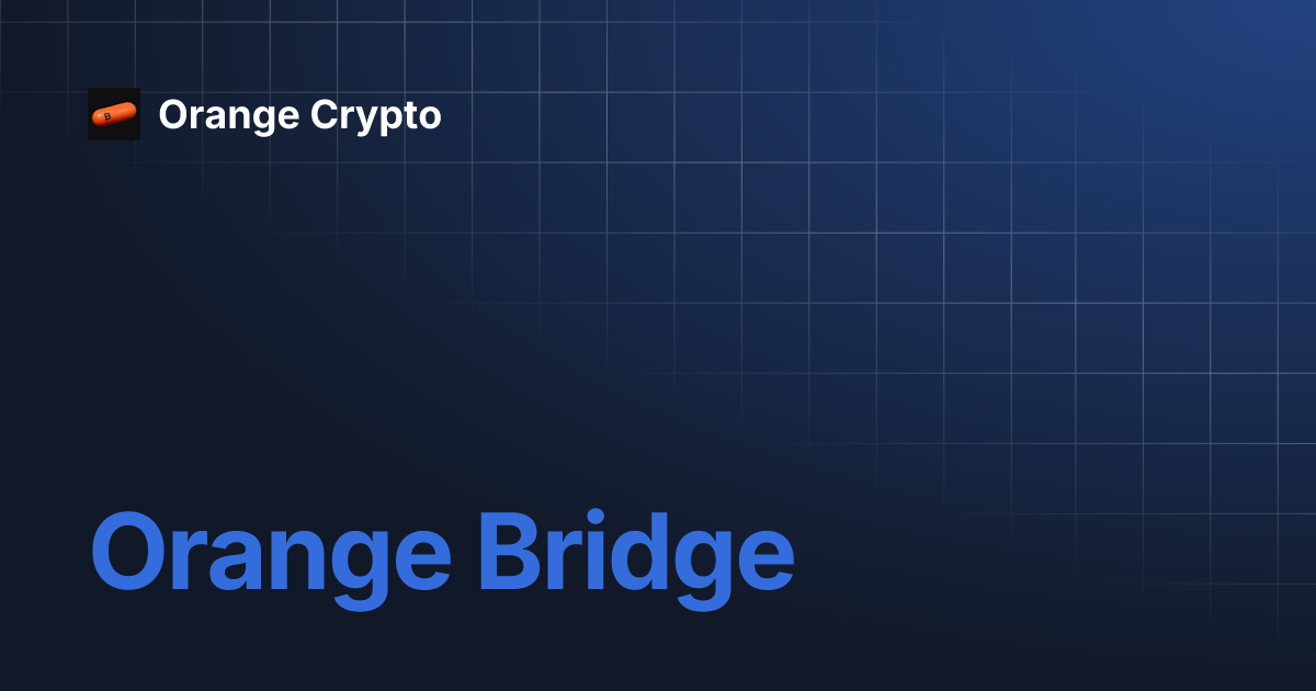 Orange Bridge | Orange Crypto