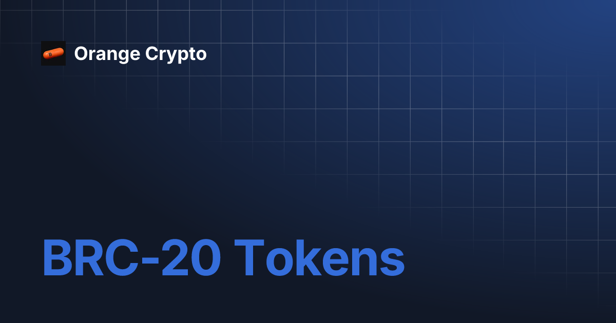 BRC-20 Tokens | Orange Crypto