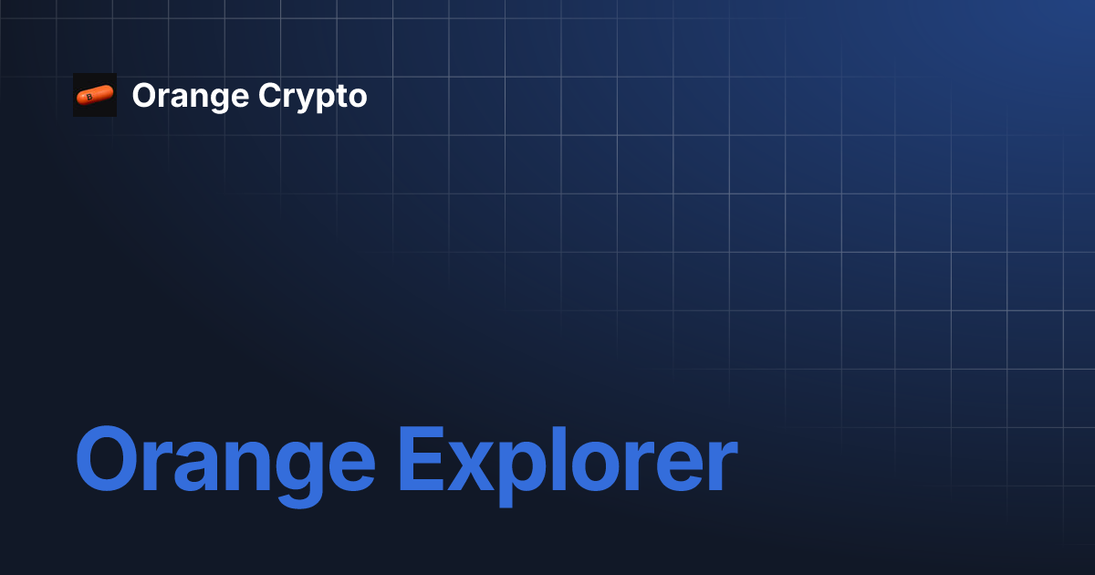 Orange Explorer | Orange Crypto