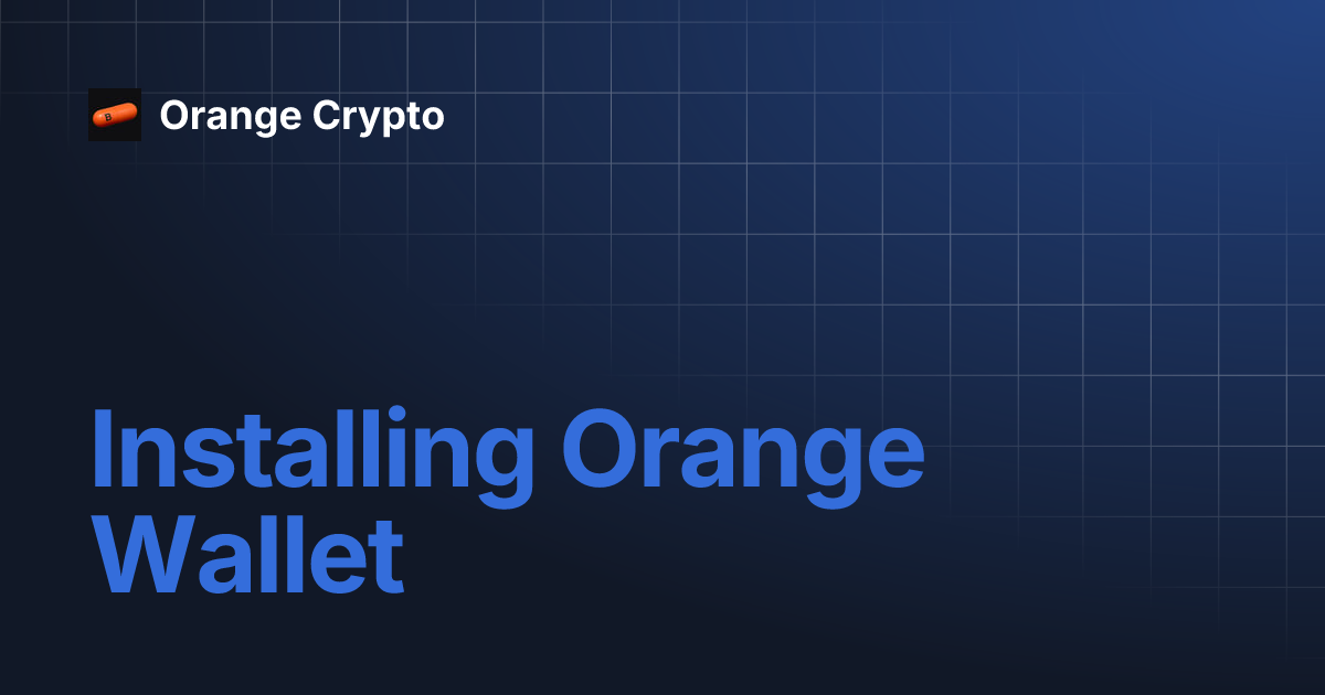 Installing Orange Wallet | Orange Crypto
